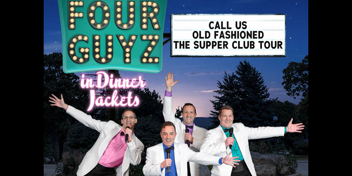 Four Guyz in Dinner Jackets - The Supper Club Tour - Heider Center