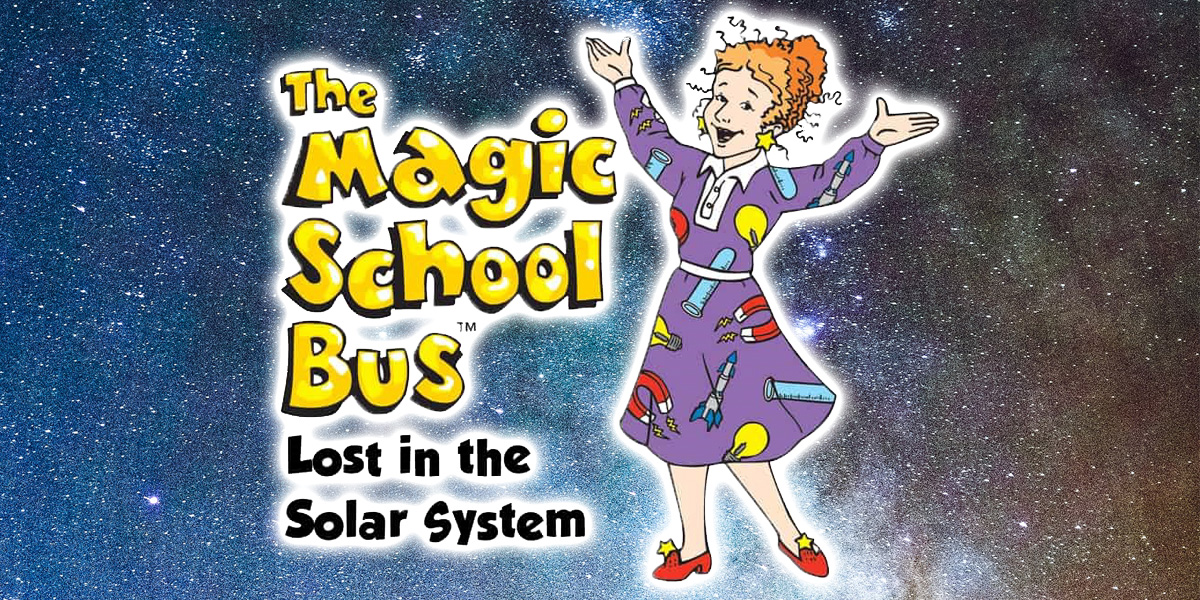 The Magic School Bus - Lost in the Solar System - Heider Center